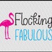 Flocking Fabulous Svg, Flamingo Svg, Girly Shirt Quotes, Funny Svg ...