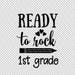Ready to Rock First Grade Svg, Back to School Svg, First Day of School ...