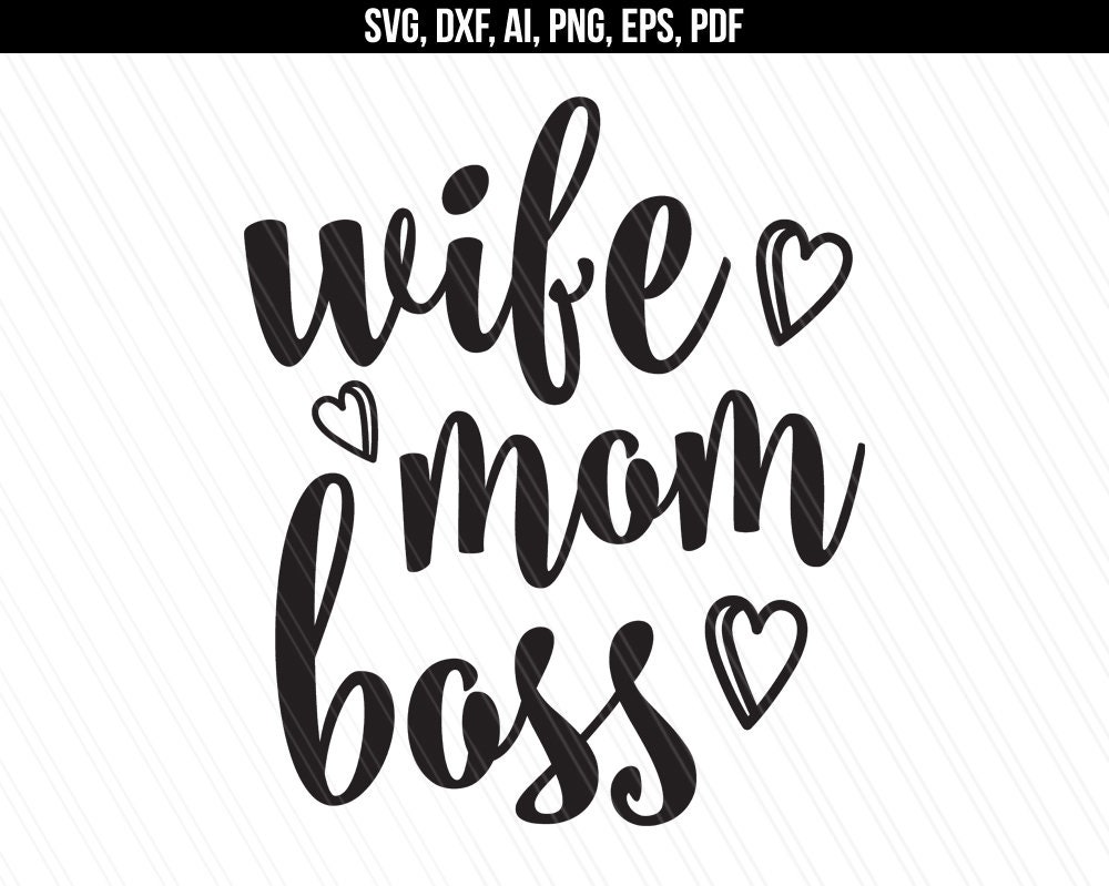 Wife Mom Boss Svg, Mom Svg, Mom Life Svg, Cricut Silhouette Cutting ...