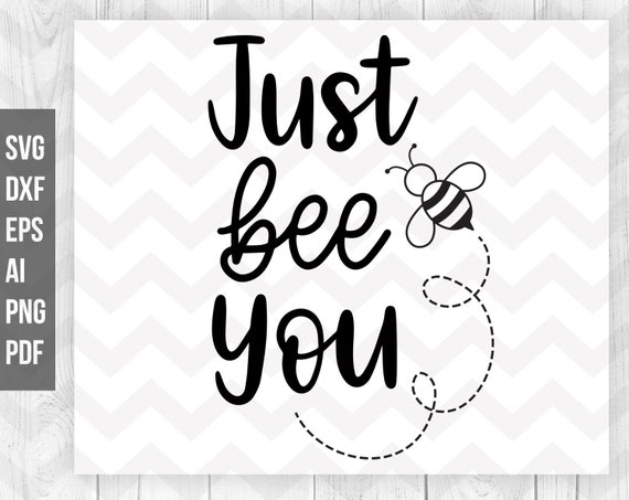 Just Bee You Svg Be You Svg Inspirational Quote Svg - Etsy