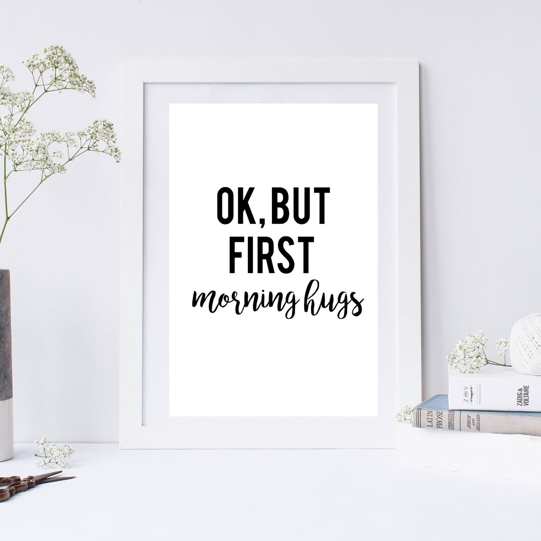 Hug Quote Print, Ok but First Morning Hugs, Couples Wall Art, Love ...