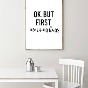 Hug Quote Print, Ok but First Morning Hugs, Couples Wall Art, Love ...