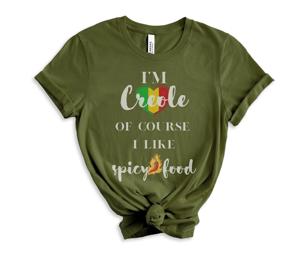 I'm Creole Tshirt, Spicy Food Creole, African French Heritage ...