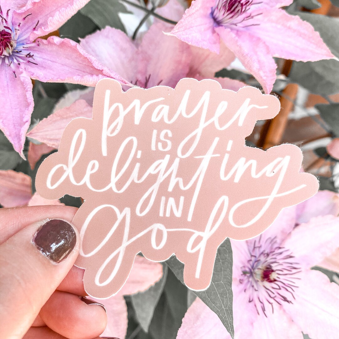 Prayer is Delighting in God Vinyl Semi-permanent Sticker, Mother's Day ...