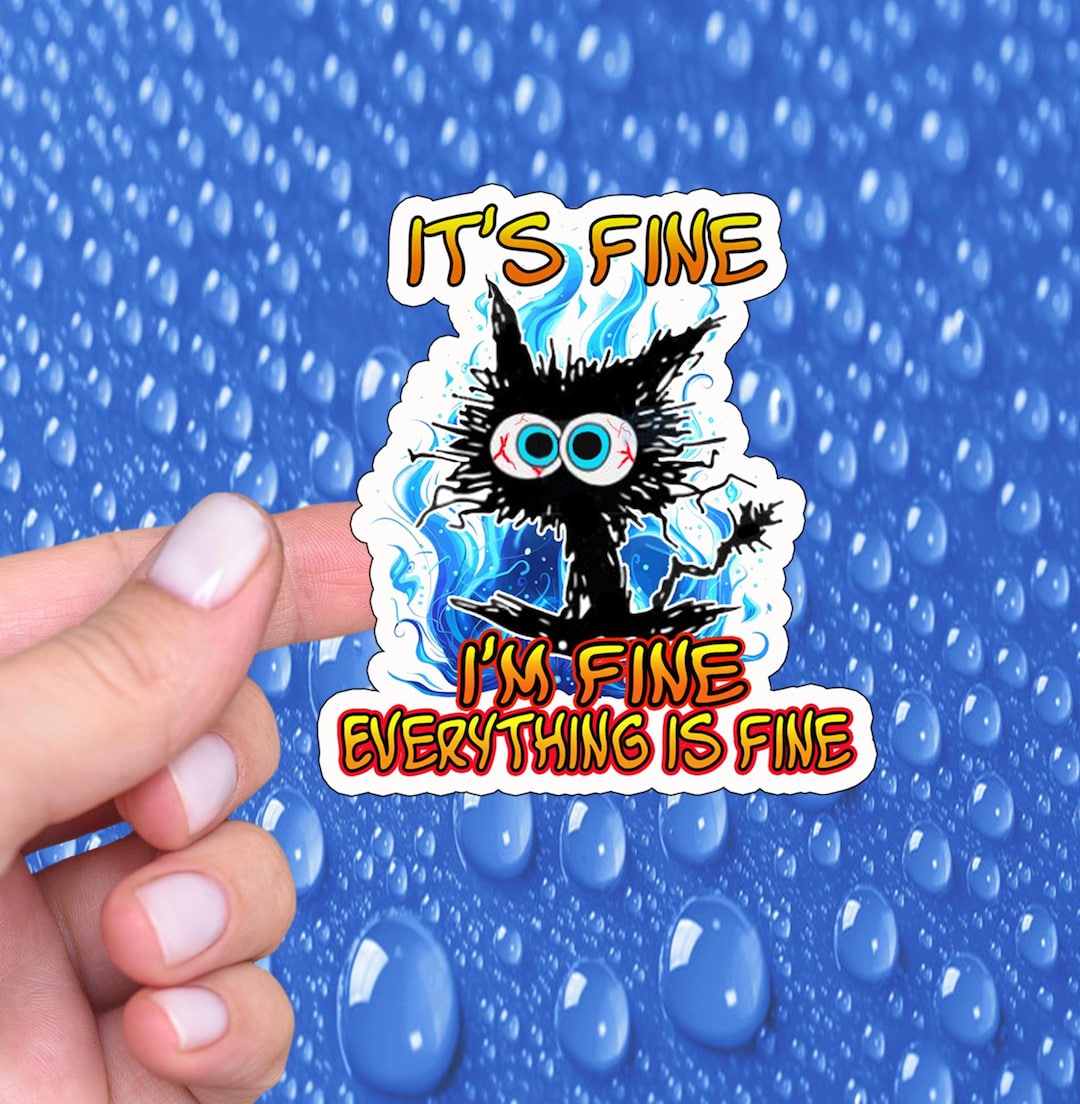 Its Fine I Am Fine Everything is Fine Cat Sticker I Am ON FIRE Laptop ...