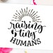 Raising Tiny Humans SVG File for Cricut Momlife Svg Mom Svg Mommin ...