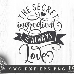 The Secret Ingredient is Love Svg Kitchen Svg Cut File for - Etsy
