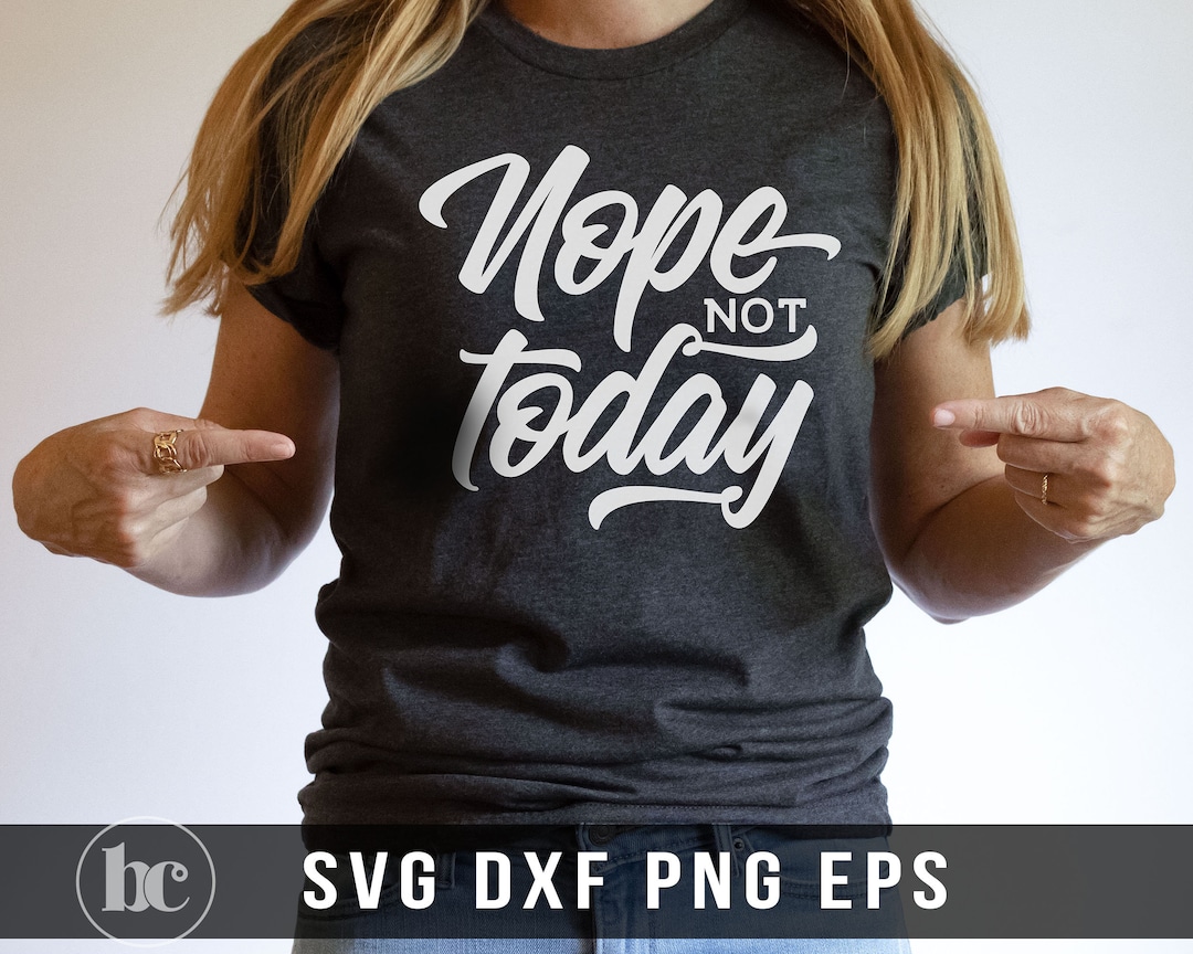 Nope Not Today SVG File for Cricut | Funny Svg | Sarcastic Svg | Sassy ...
