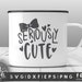 Seriously Cute Svg Cut File for Cricut Silhouette Cutting - Etsy