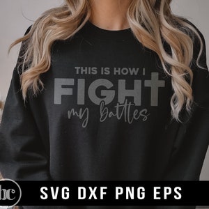 This is How I Fight My Battles SVG PNG | Bible Verse Svg | Faith Svg ...