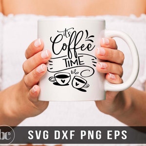 It's Coffee Time SVG File for Cricut | Coffee Lover Svg | Coffee Svg ...