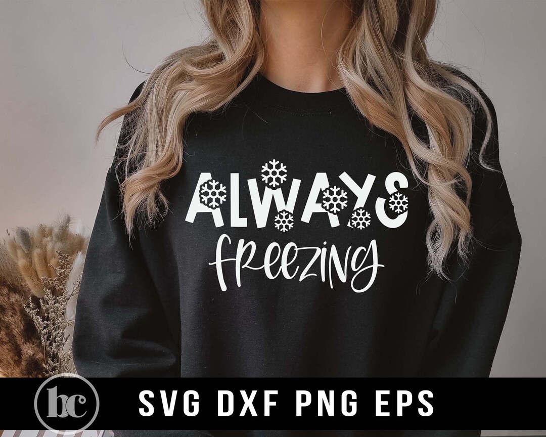 Always Freezing SVG PNG | Always Cold Svg | I'm Cold Svg | Sweater ...