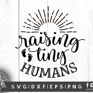 Raising Tiny Humans SVG File for Cricut | Momlife Svg | Mom Svg ...