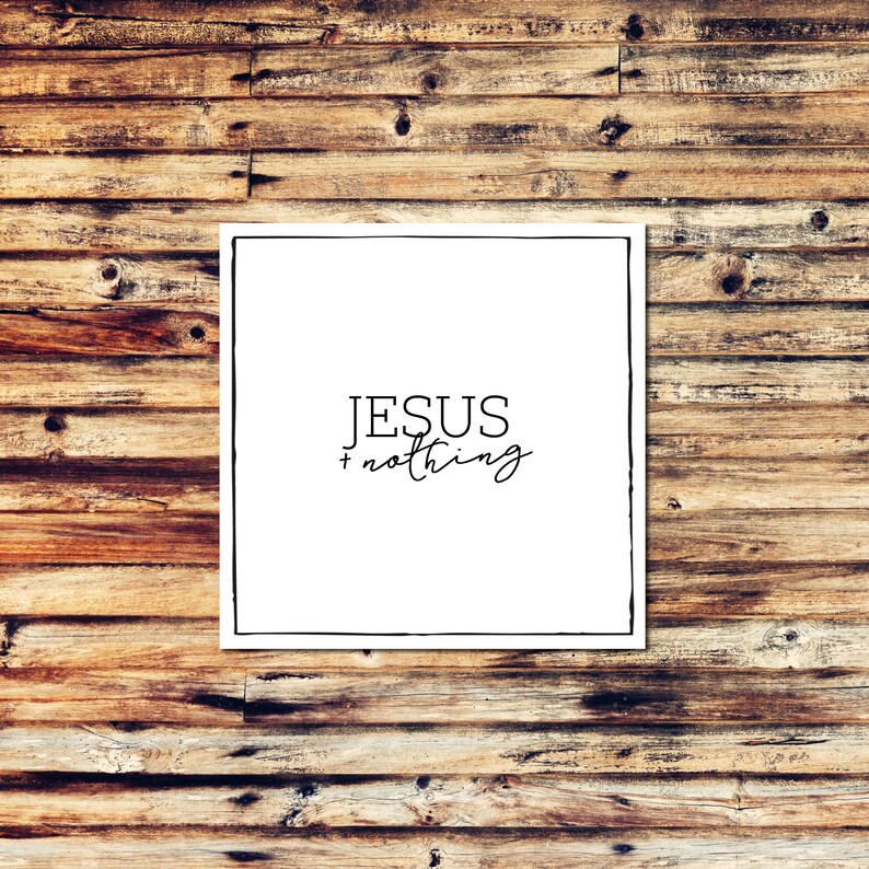 JESUS Nothing Bible Verse Printables 8x8 Square and - Etsy