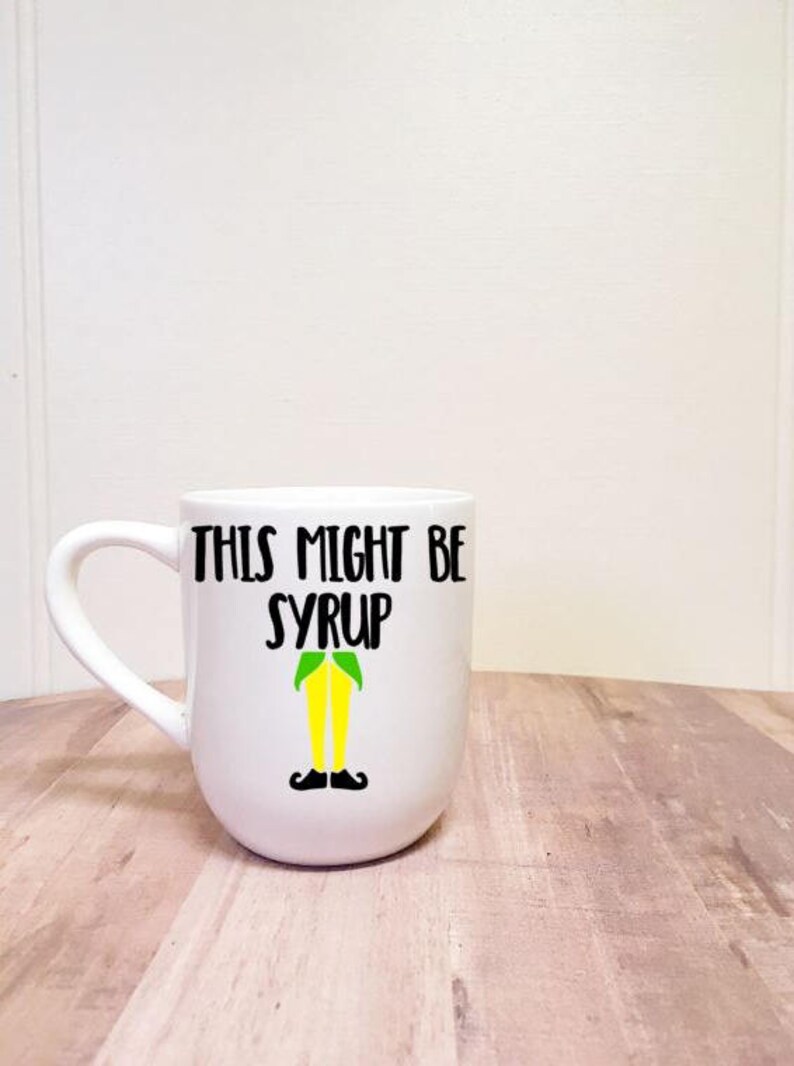 This Might Be Syrup Elf Coffee And Tea Mug Etsy