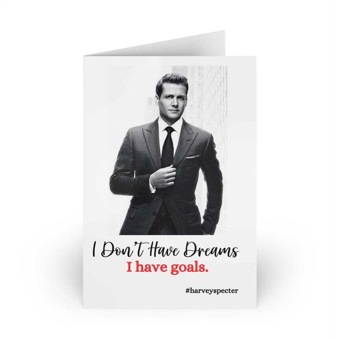 Suits Harvey Specter Motivational I Dont Have Dreams I Have Goals ...