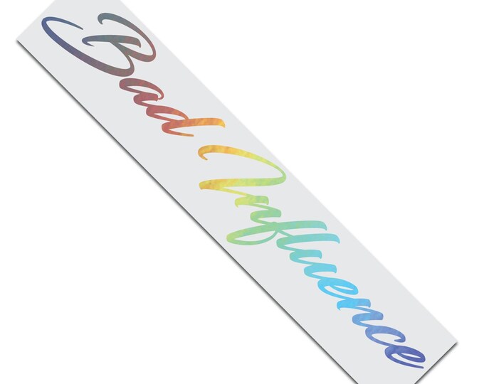 Bad Influence Holographic Silver Windshield Banner Decal / Sticker 6x33 ...