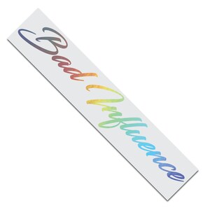 Bad Influence Holographic Silver | Windshield Banner Decal / Sticker 6 ...