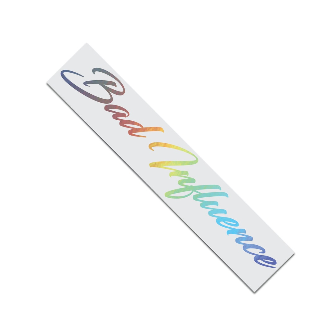 Bad Influence Holographic Silver | Windshield Banner Decal / Sticker 6 ...