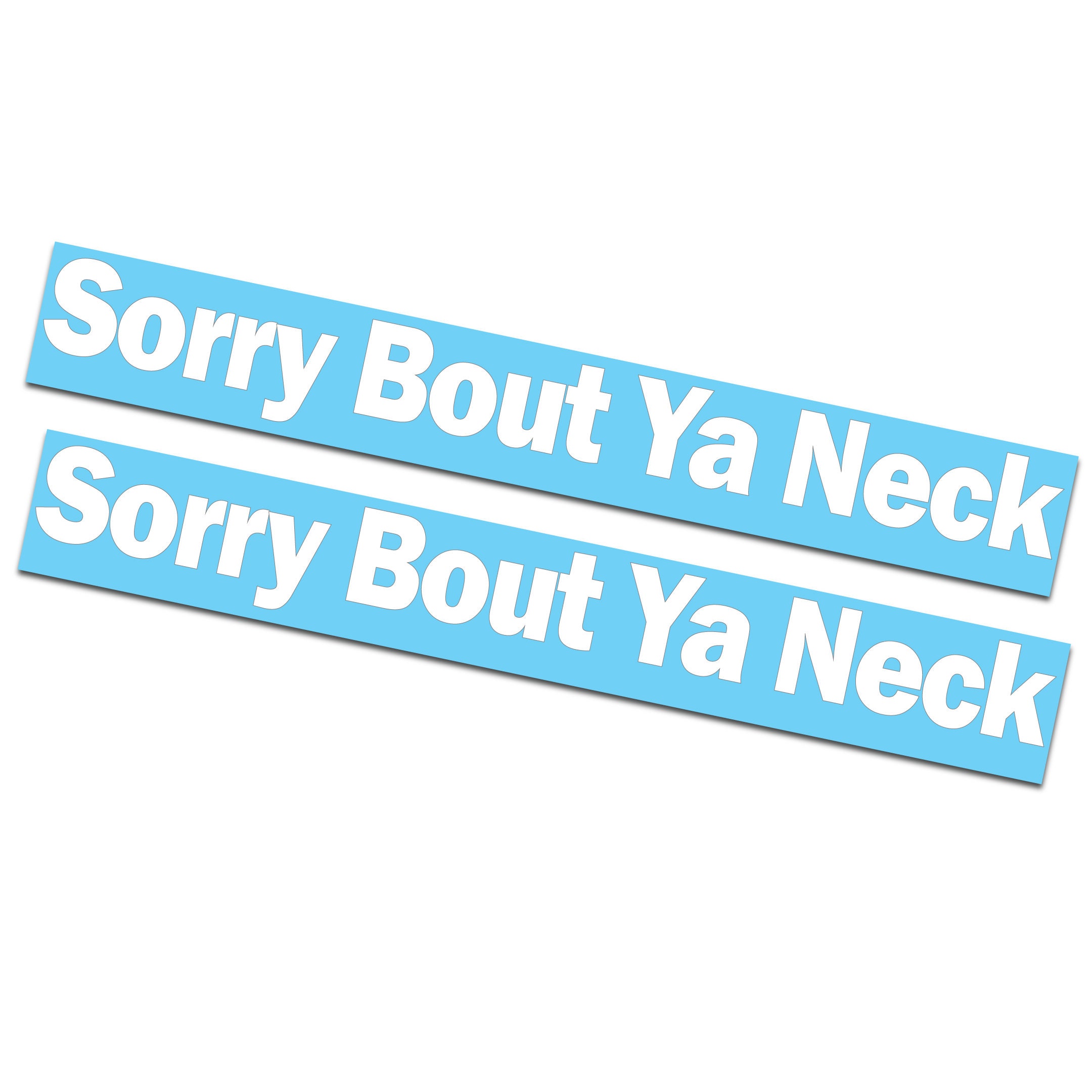 2 Pack Sorry Bout Your Neck Decals / Stickers 1.2x11 | Etsy