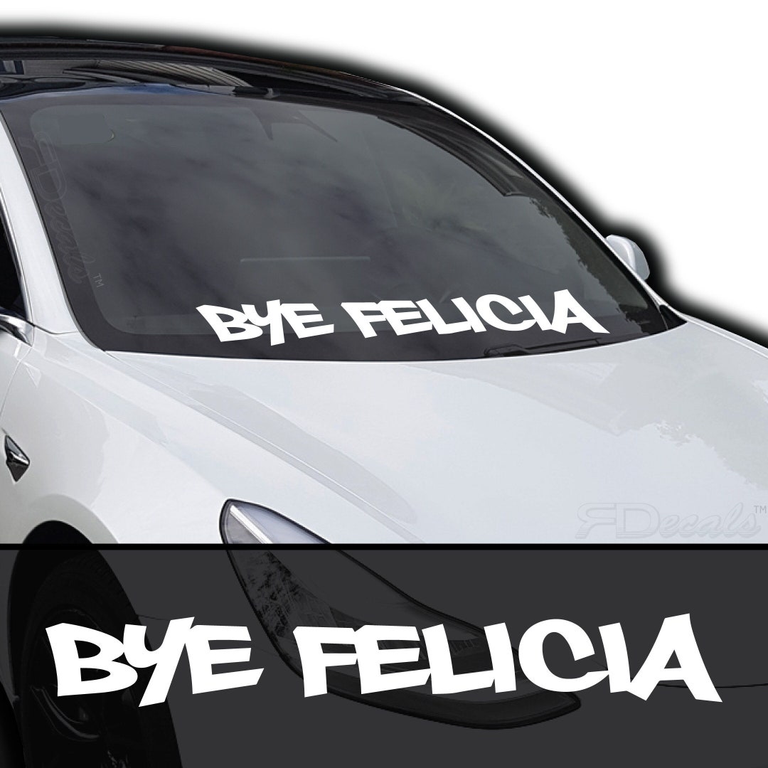 Bye Felicia Windshield Banner Decal / Sticker 6x33 - Etsy