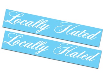 LOCALLY HATED 22x4 Vertical Windshield Vinyl Decal Sticker Diesel Truck ...