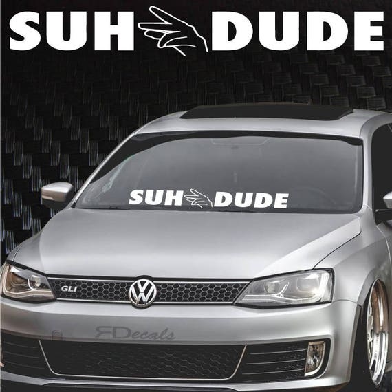 Suh Dude 2 Windshield Banner Decal / Sticker 4x32 Tuner - Etsy