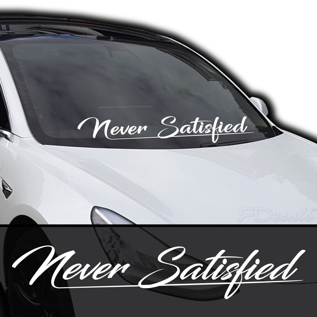 Never Satisfied Windshield Banner Decal / Sticker 6x33" - Etsy