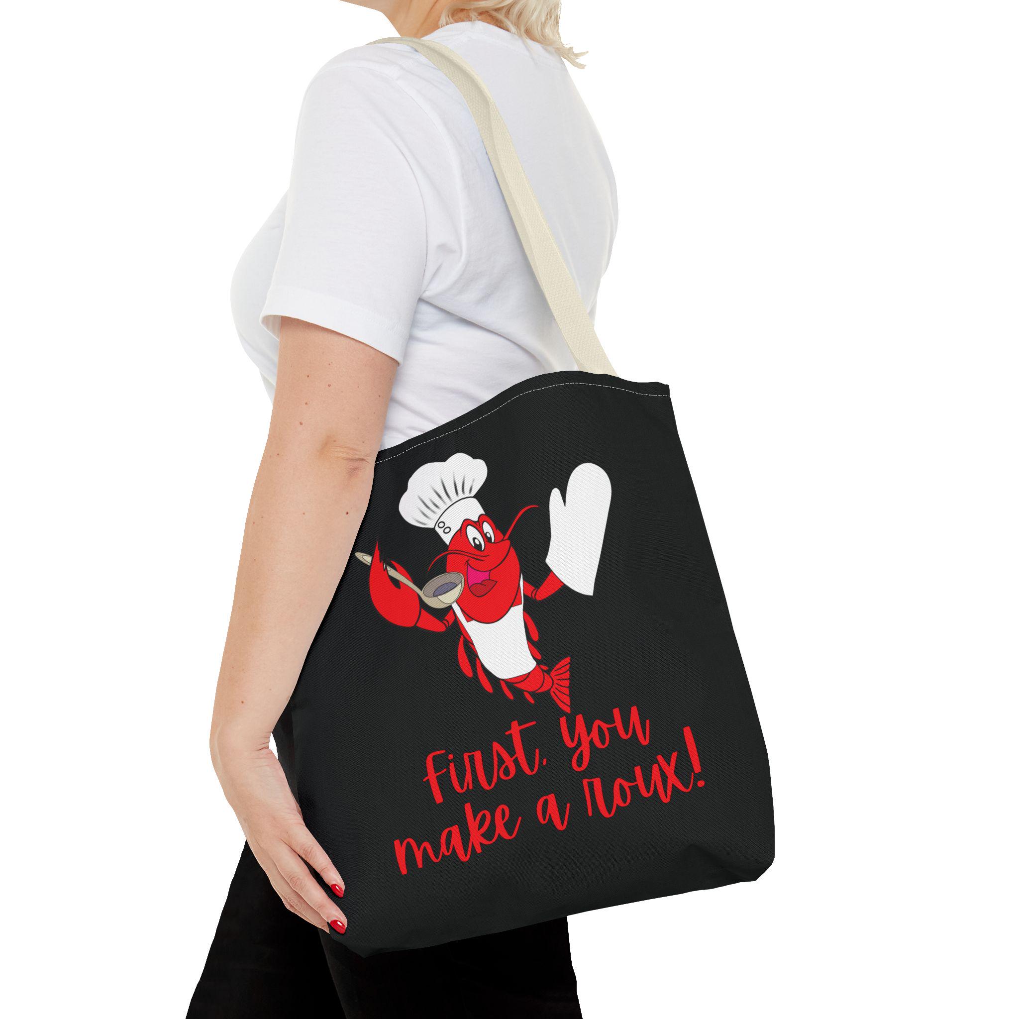 First, You Make a Roux Tote Bag Cute Cajun Chef Crawfish Design Perfect ...