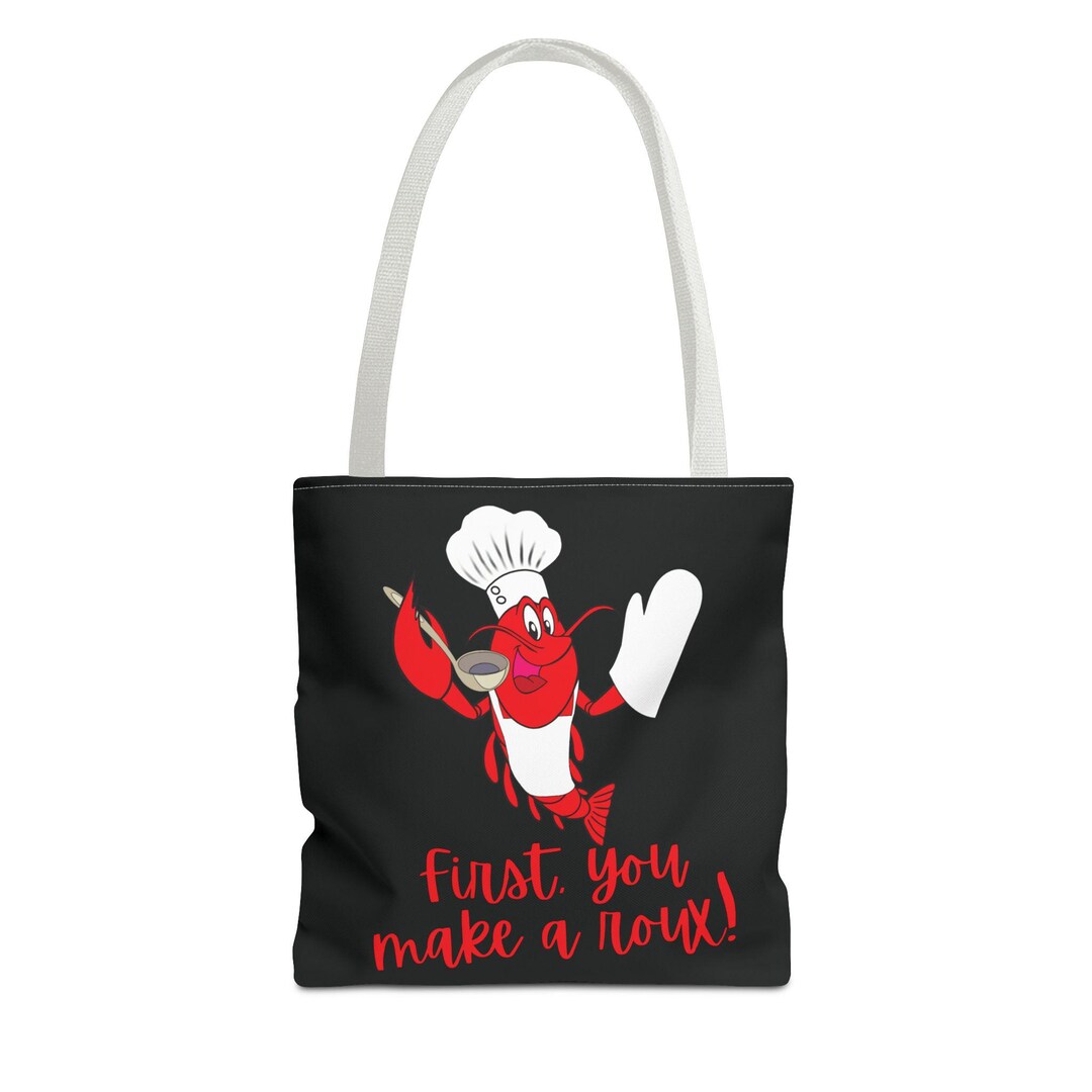 First, You Make a Roux Tote Bag | Cute Cajun Chef Crawfish Design ...