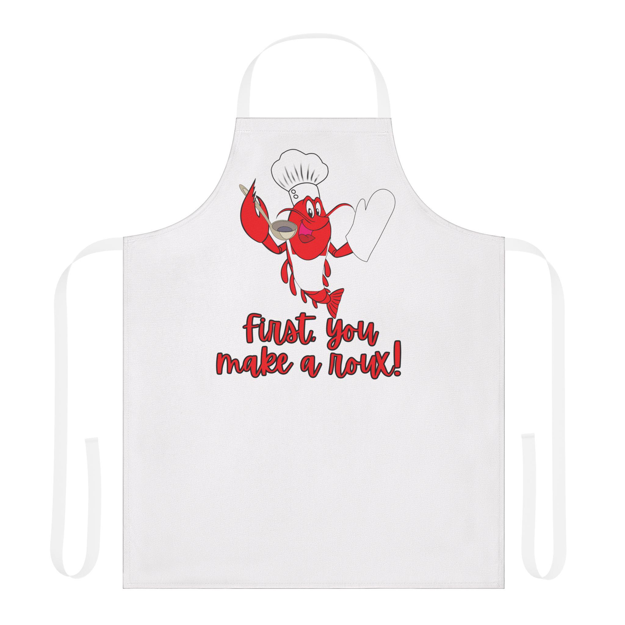 Cute Cajun Crawfish Chef Apron | First, You Make a Roux! Kitchen Apron ...