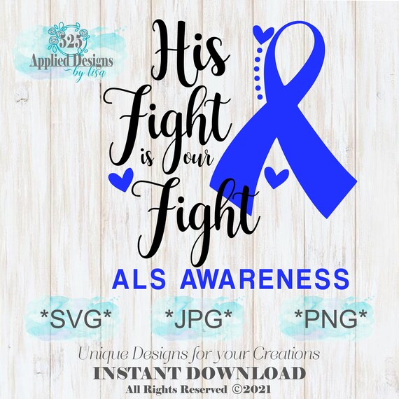 His Fight is Our Fight ALS Awareness Ribbon Jpg Svg Png - Etsy