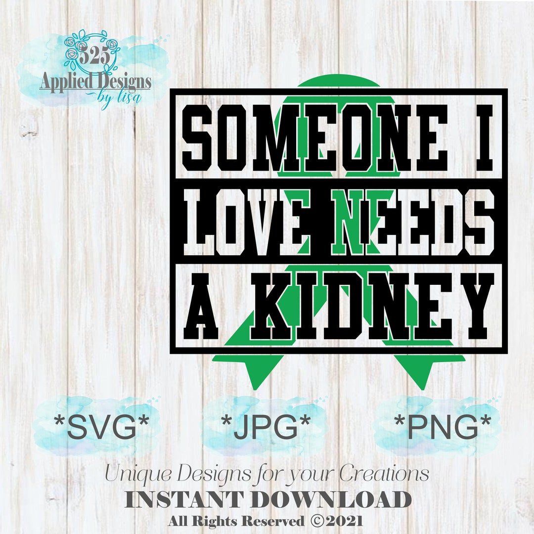 Someone I Love Needs A Kidney Awareness Ribbon Sublimation - Etsy