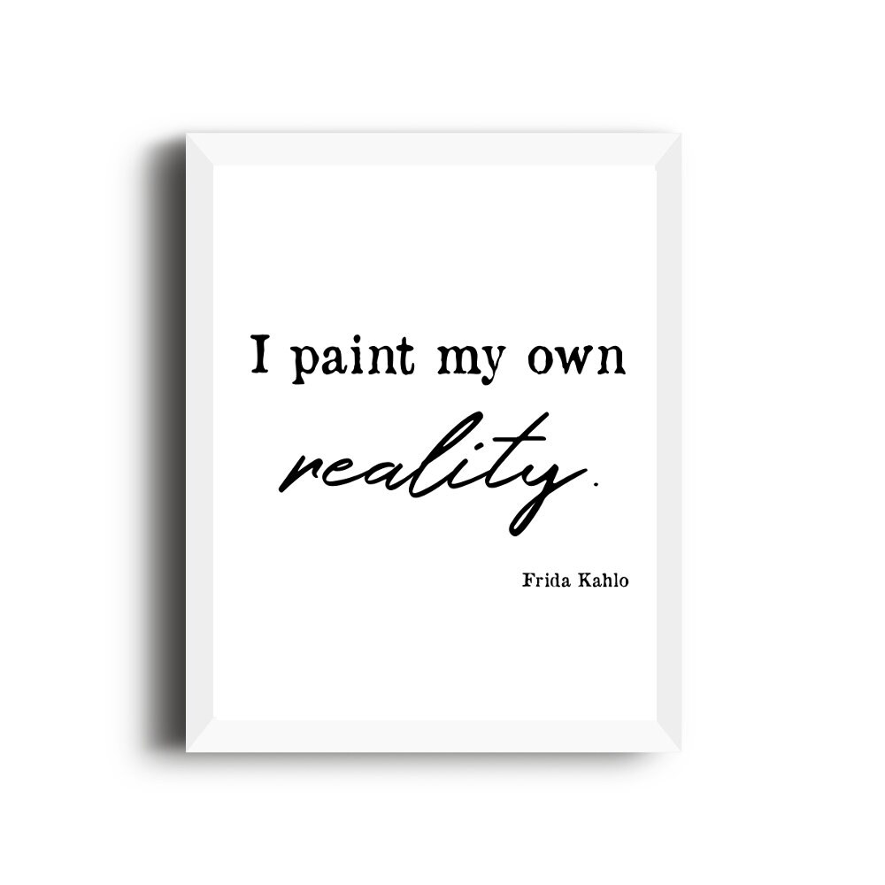 I Paint My Own Reality, Frida Kahlo Quote, Printable, Printable Quote ...