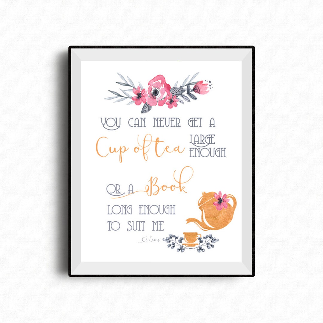 CS Lewis Quote Tea Printable, Tea Quote, Cup of Tea Large Enough, Book ...