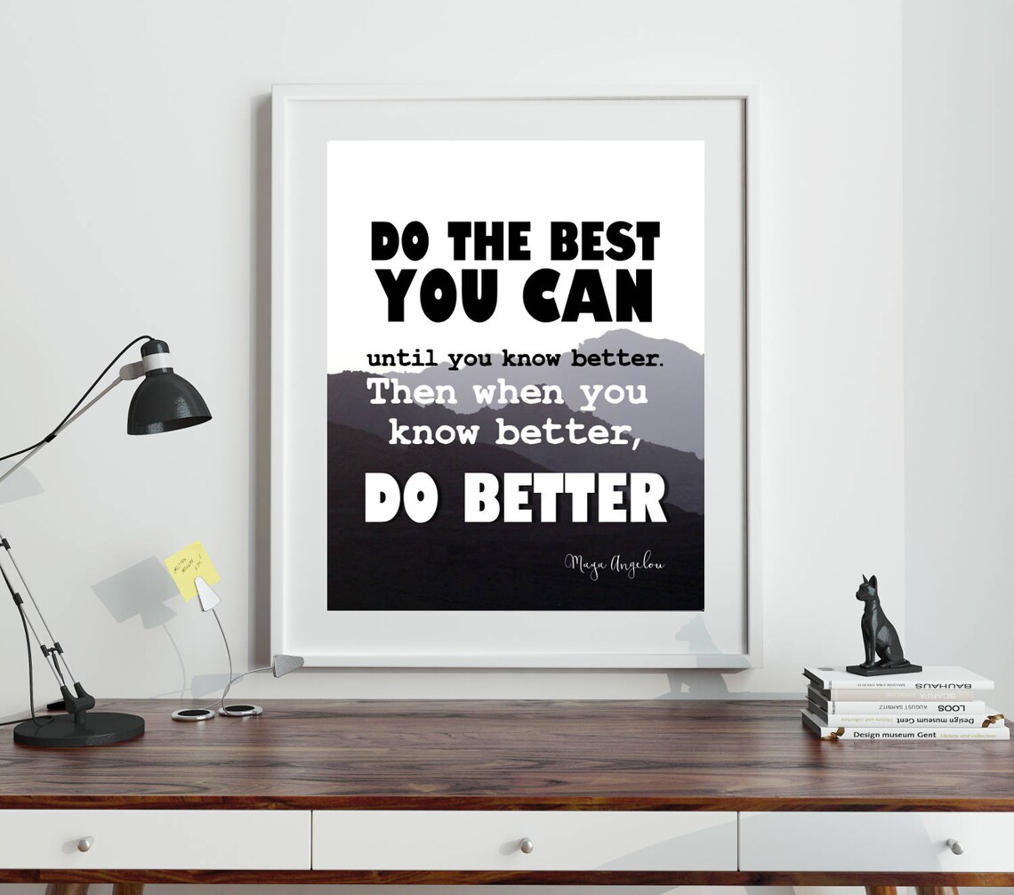 Maya Angelou Quote | Motivational Quote | Do the Best You Can | Until ...