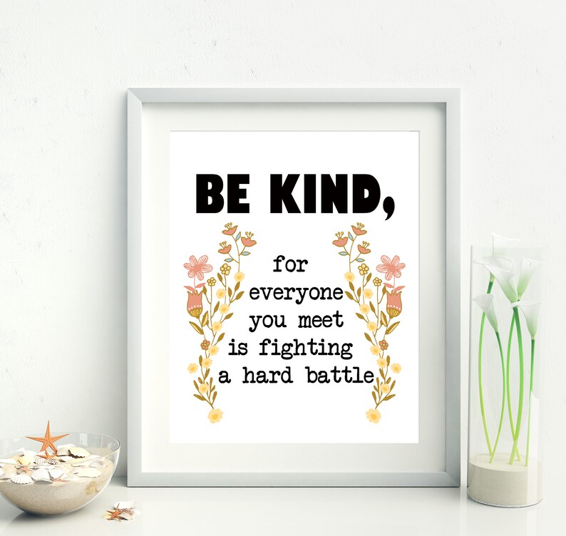 Be Kind for Everyone You Meet is Fighting a Hard Battle,dorm Wall Art ...