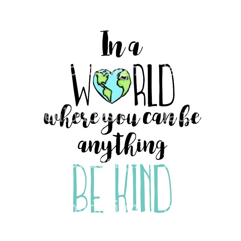 In a World Where You Can Be Anything Be Kind Heart World Love - Etsy