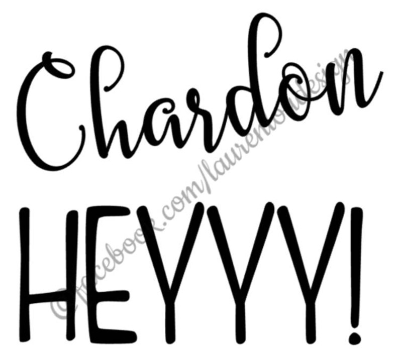 Chardon Heyyy! Wine Quote SVG DXF EPS Png Silhouette Studio & Cricut ...