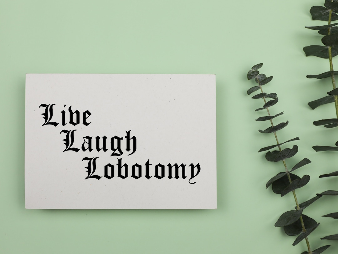 Live Laugh Lobotomy Printable Wall Art Fits 26 Sizes - Etsy