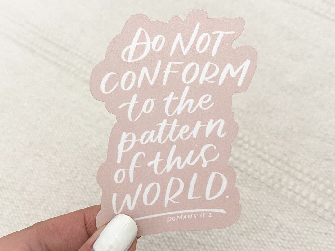 Sticker Do Not Conform Romans 12:2 Waterproof Matte, Glossy, or Clear ...