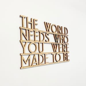 The World Needs Who You Were Made to Be Wooden Wall Art | Kids Wall ...