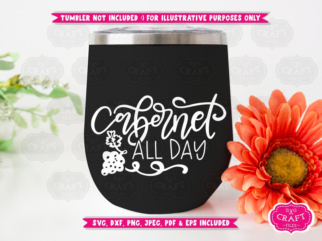 Cabernet SVG, SVG for Designs for Moms, Cabernet All Day Cut File, SVG ...