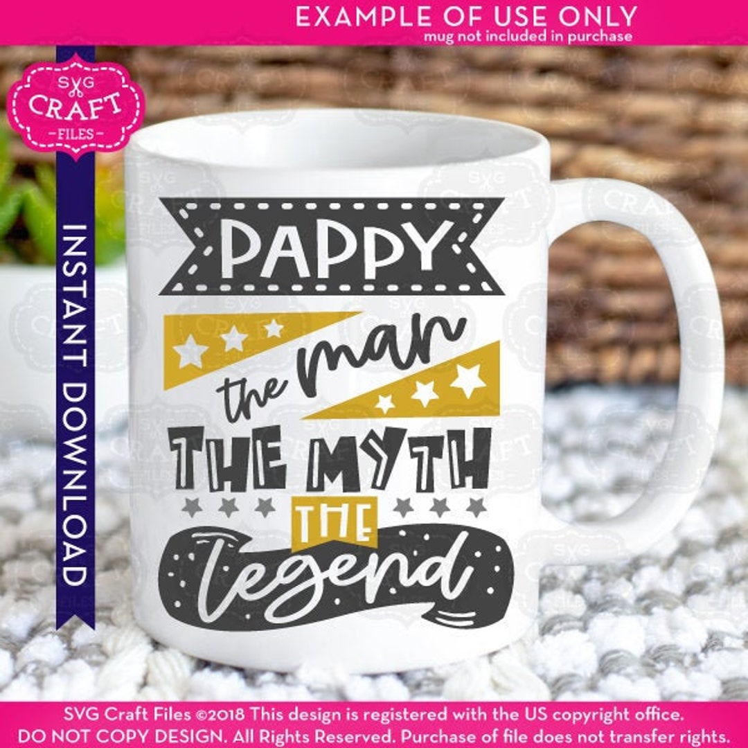 Pappy Svg, the Man the Myth the Legend Svg, Fathers Day Svg ...