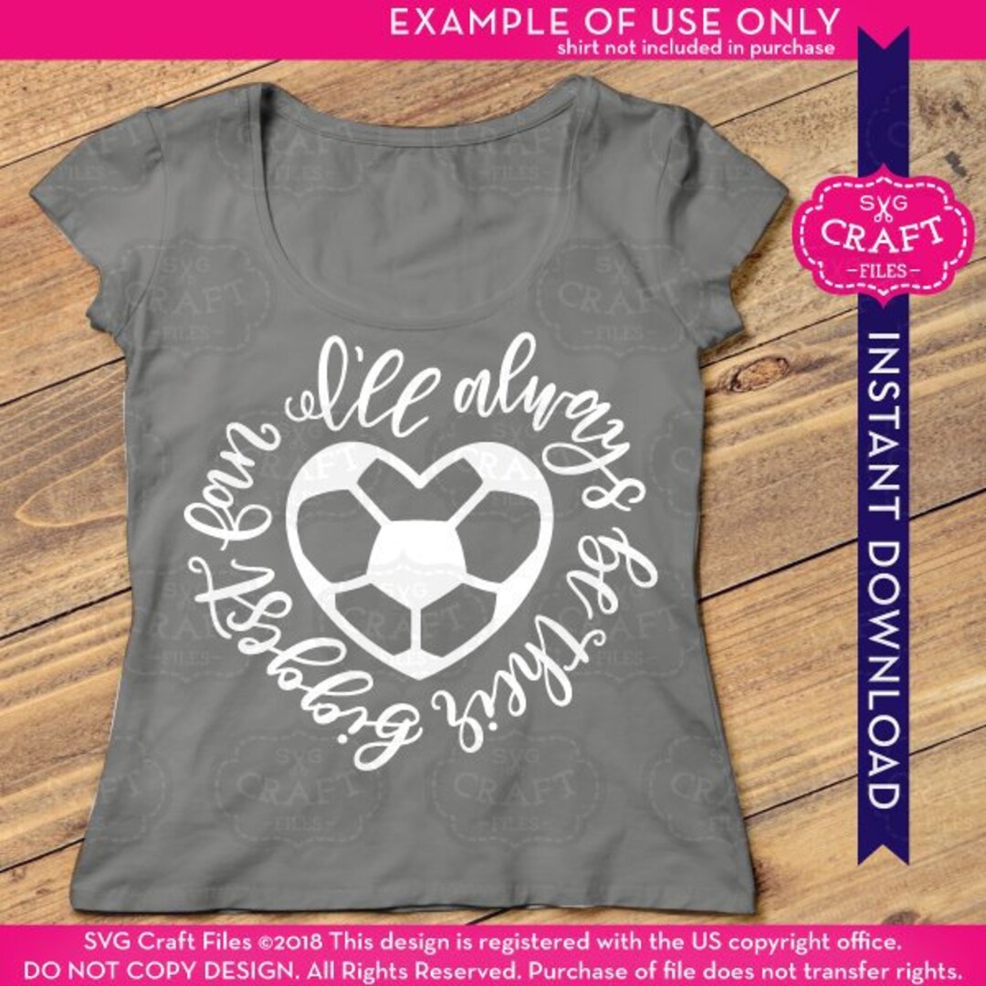 Soccer Svg, I'll Always Be Their Biggest Fan Svg, Mom Svg, Soccer Heart ...