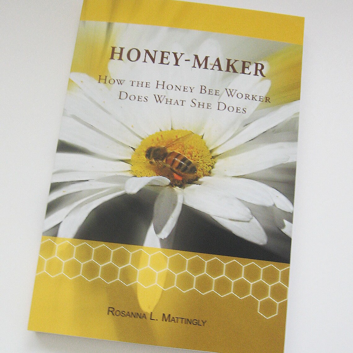Bee Book, Honey-maker: How the Honey Bee Worker Does What She Does ...
