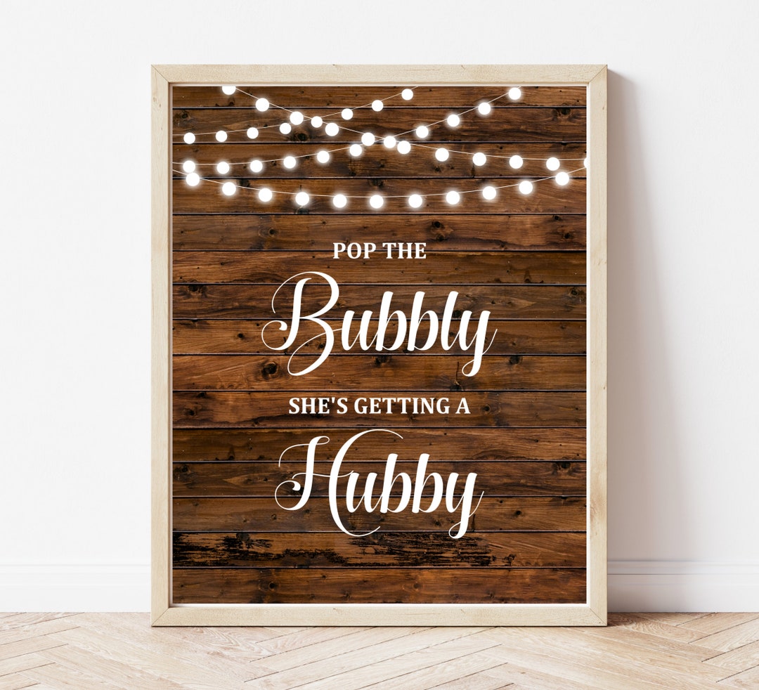 Pop The Bubbly Shes Getting A Hubby Sign Bubbly Bar Sign Bridal Brunch