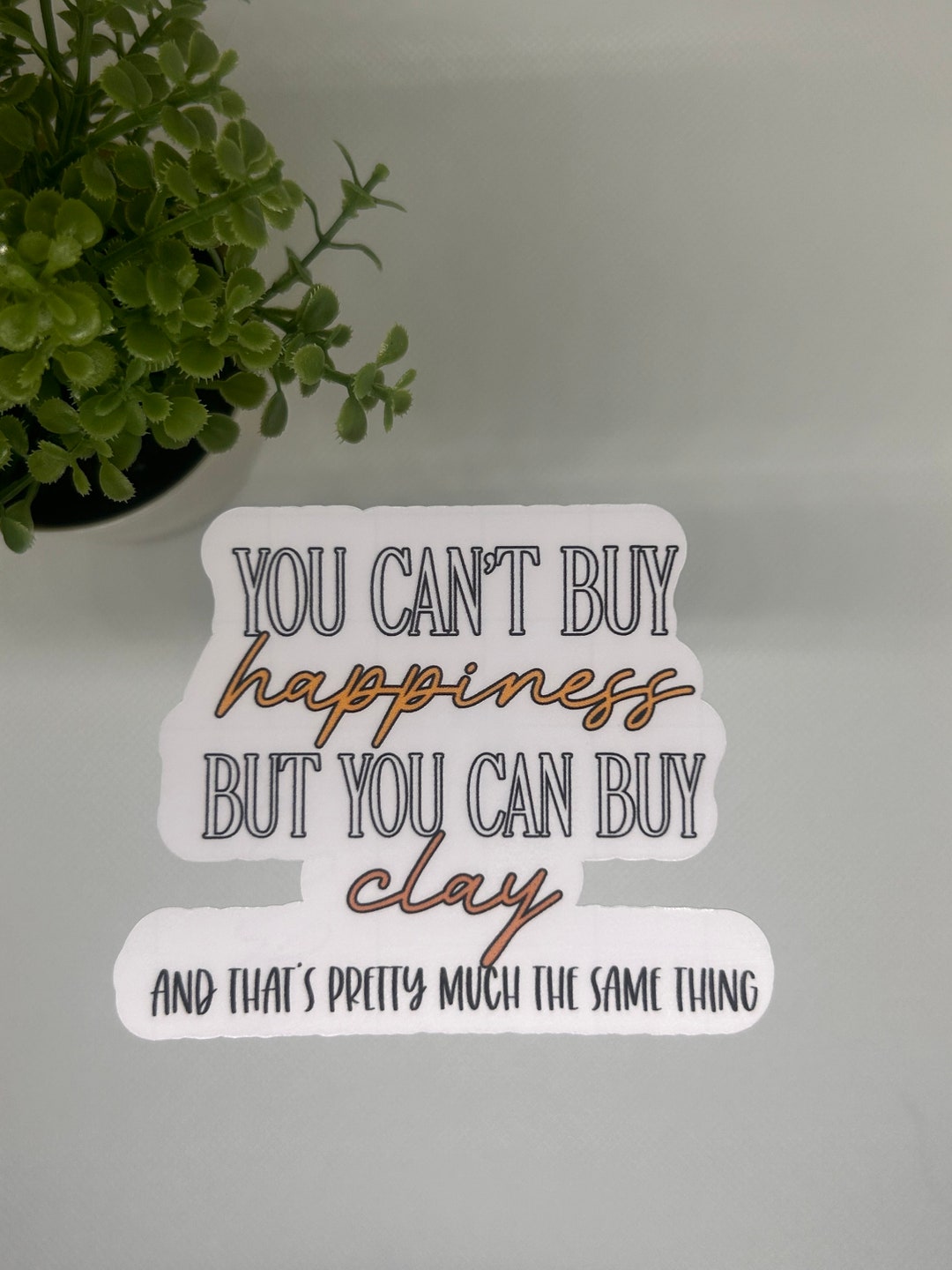 You Can’t Buy Happiness Pottery Sticker, Pottery Sticker, Ceramic ...