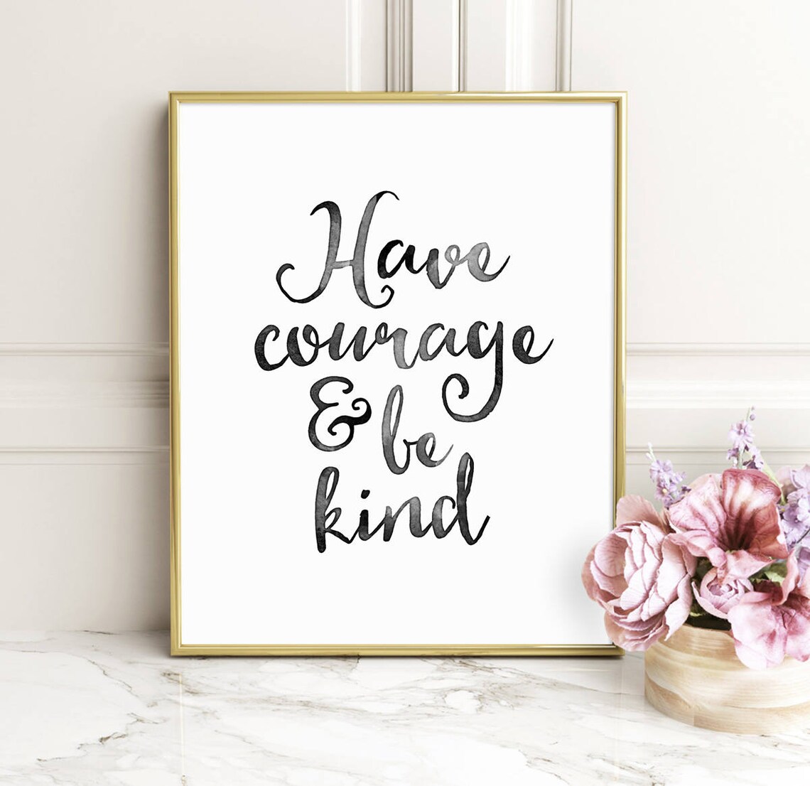 Cursive Quote Have Courage and Be Kind Calligraphy Art | Etsy