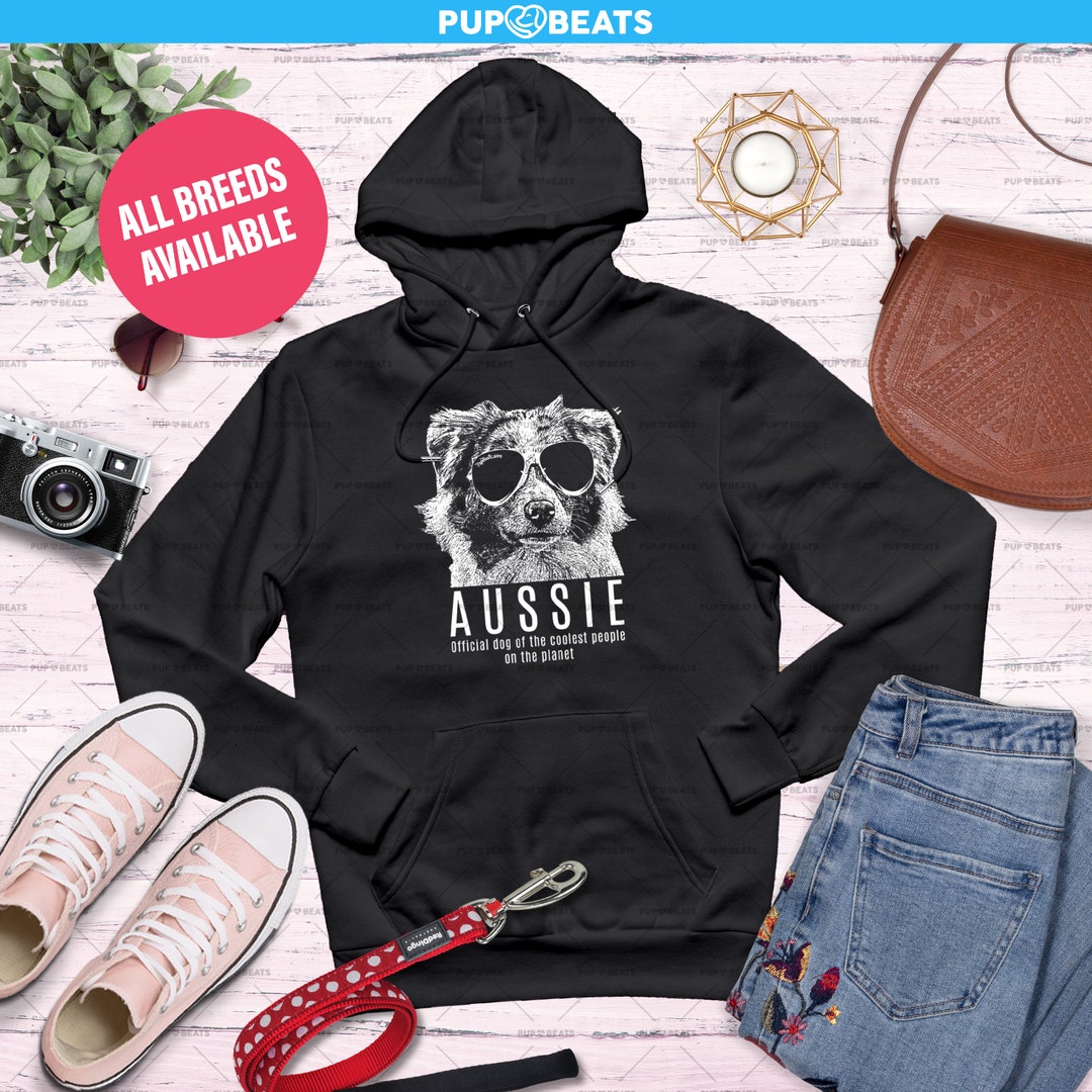 Aussie Official Dog of the Coolest People | Unisex Hoodie, Sweatshirt ...